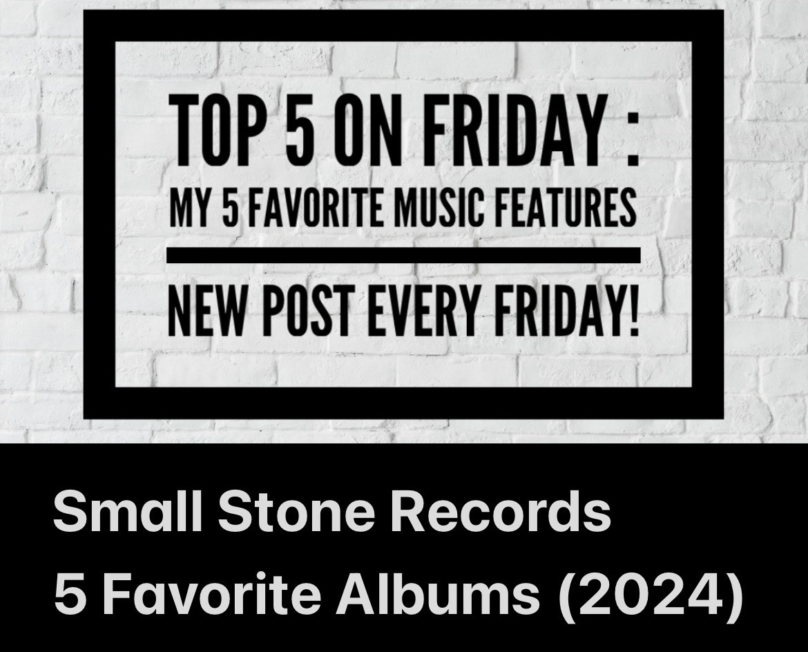 Top 5 On Friday - Small Stone Records: 5 Favorite Albums From 2024 ...